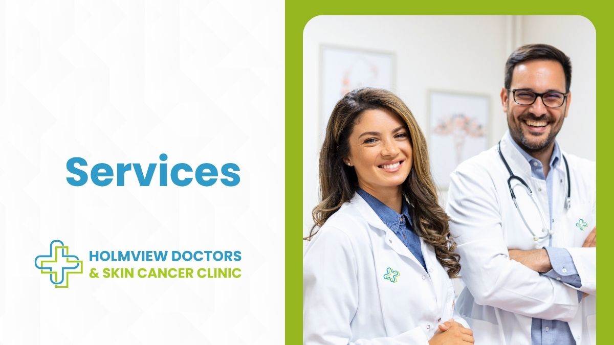 Services | Holmview Doctors & Skin Cancer Clinic QLD